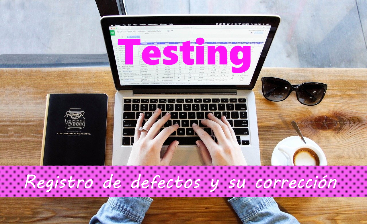 Testing: La importancia del Registro de defectos y de su corrección - EMV