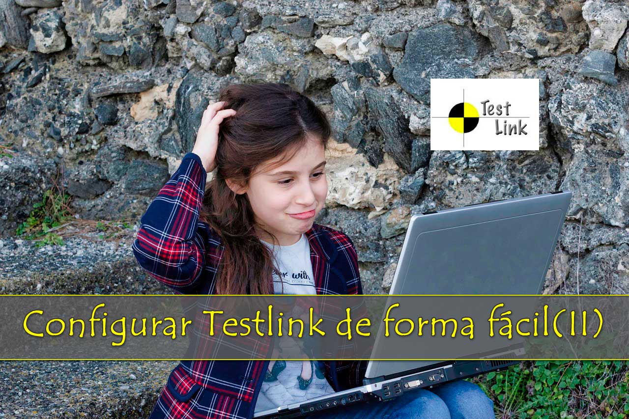 10 consejos para configurar Testlink de forma fácil (II) - El mínimo viable